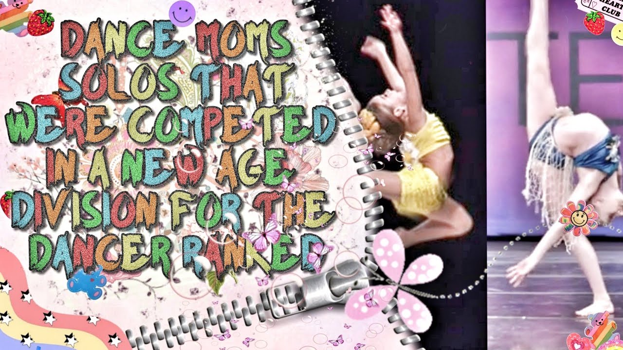 Dance Moms Solos That Were Competed In A New Age Division For The ...
