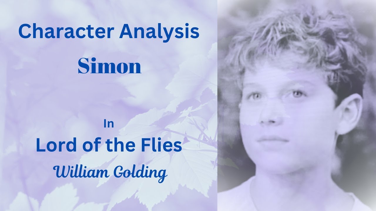 Character Analysis: Simon in Lord of the Flies by William Golding - YouTube