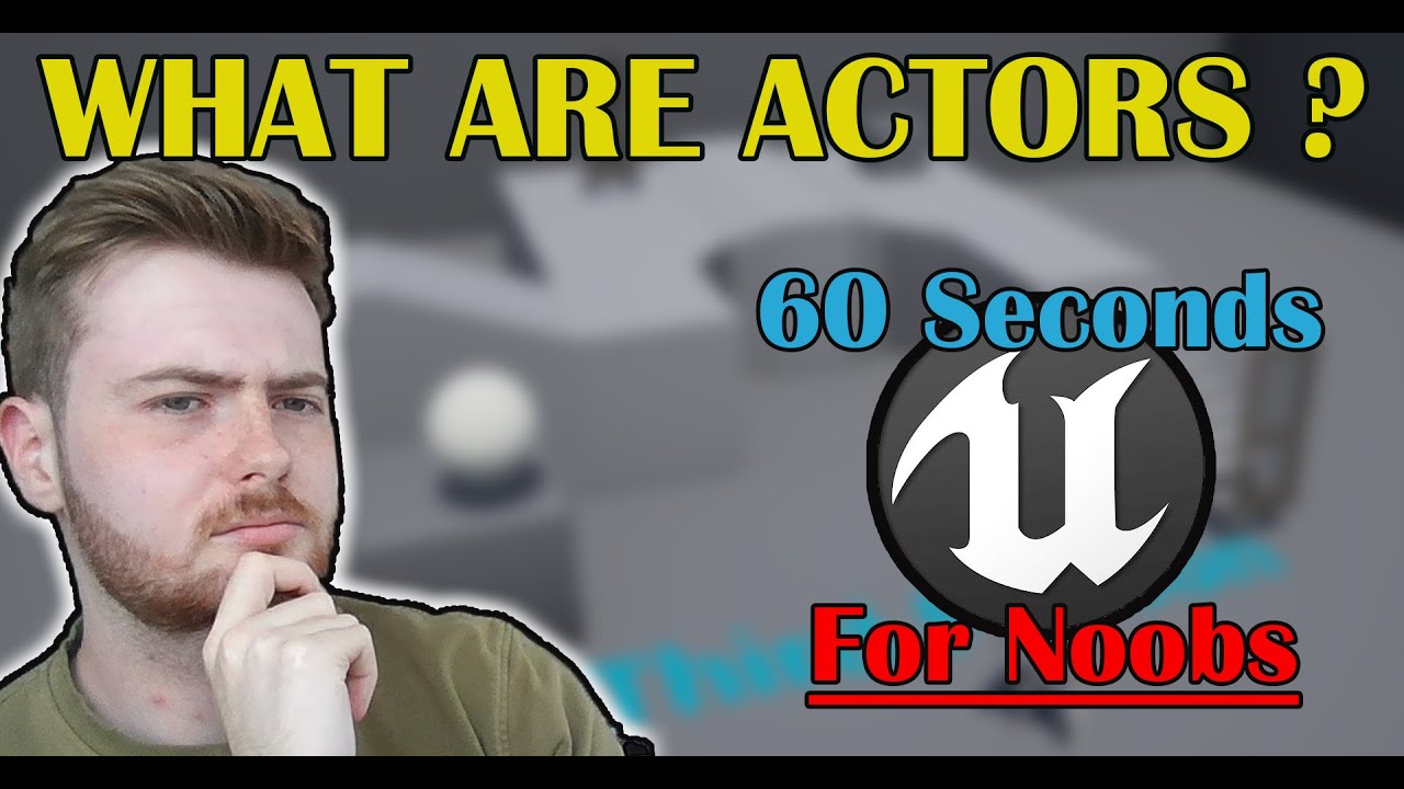 Everything You Need To Know About ACTORS In UE4 - YouTube