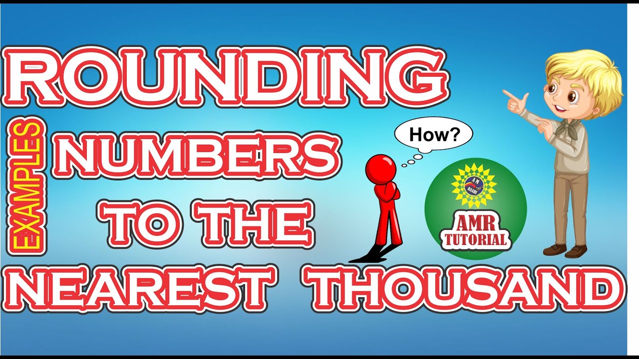 ROUNDING THE NUMBER TO THE NEAREST THOUSAND EXAMPLES YouTube