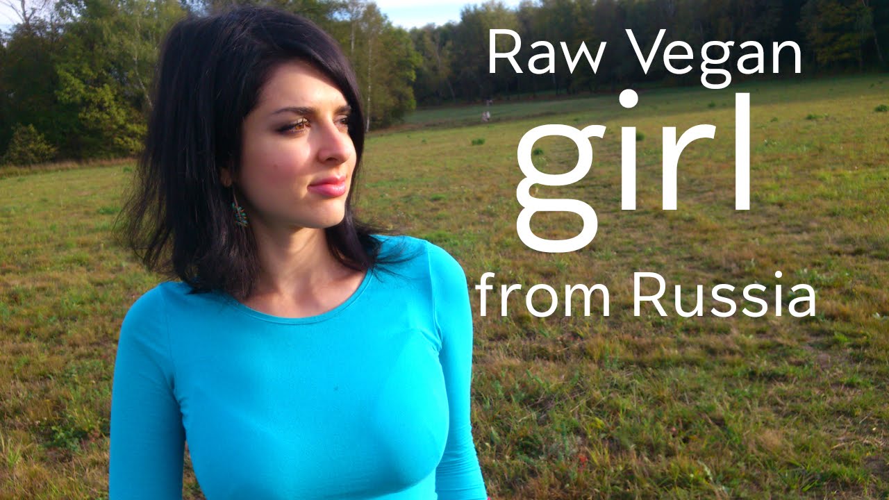 Raw Vegan Girl From Russia - YouTube
