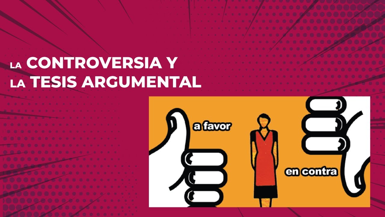 La controversia y la tesis argumental - YouTube