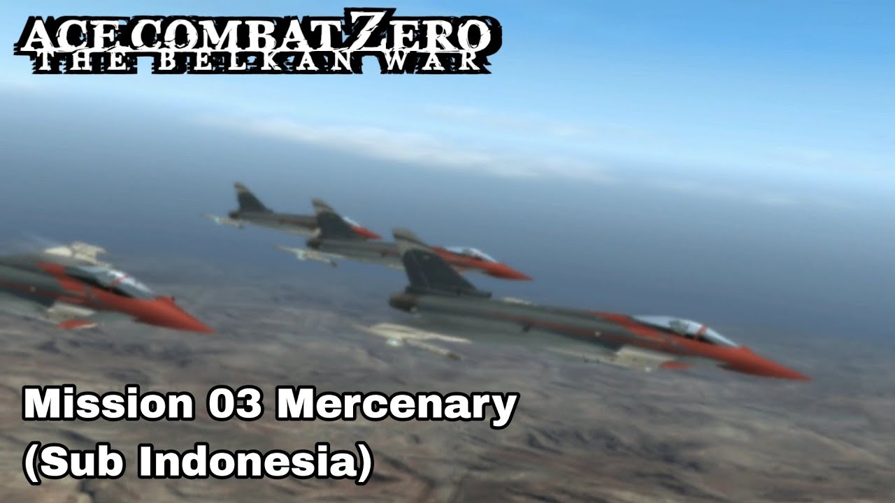 Ace Combat Zero : The Belkan War - Mission 03 Mercenary (Sub Indonesia ...