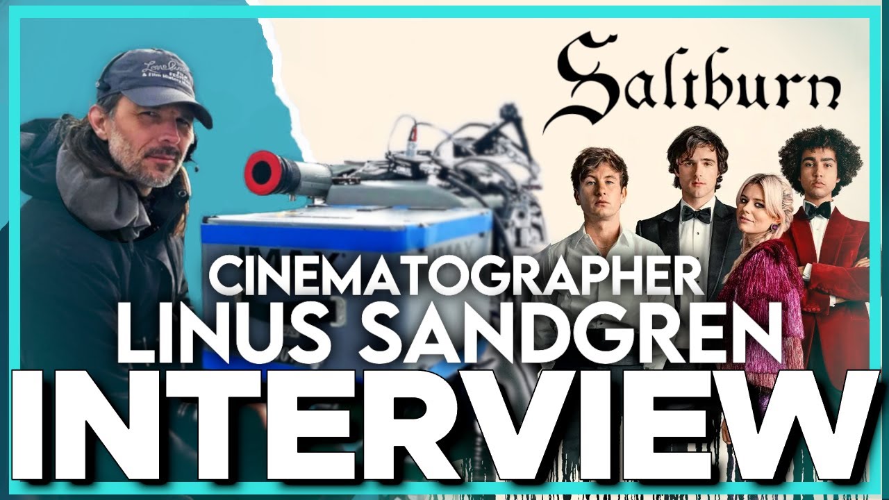 Interview: 'SALTBURN' Cinematographer LINUS SANDGREN talks Shooting The ...