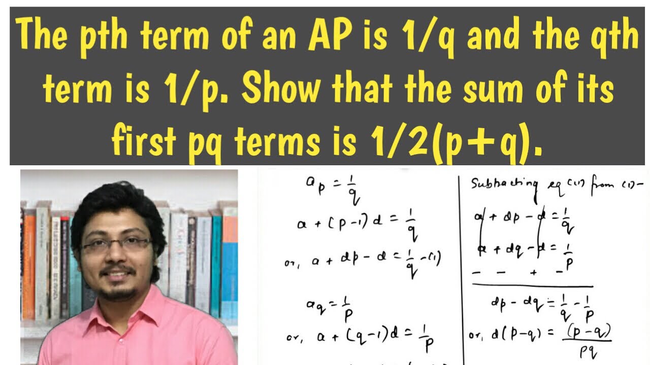 The pth term of an AP is 1/q and the qth term is 1/p. Show that the sum ...