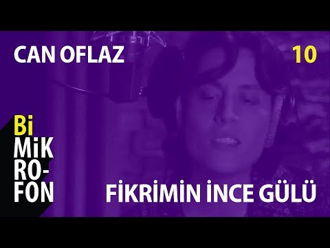 Can Oflaz - Fikrimin İnce Gülü @ bi'Mikrofon