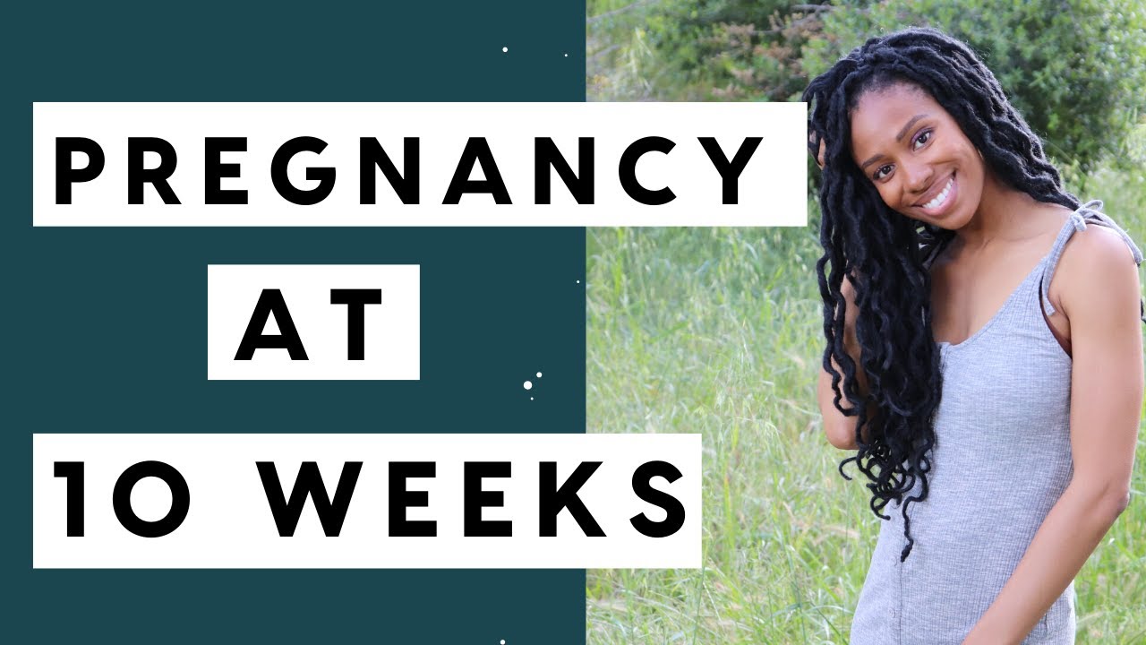10 Weeks Pregnant: What You Need To Know - YouTube