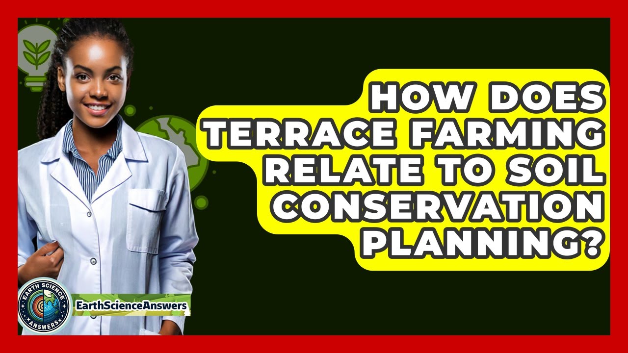How Does Terrace Farming Relate To Soil Conservation Planning? - Earth ...