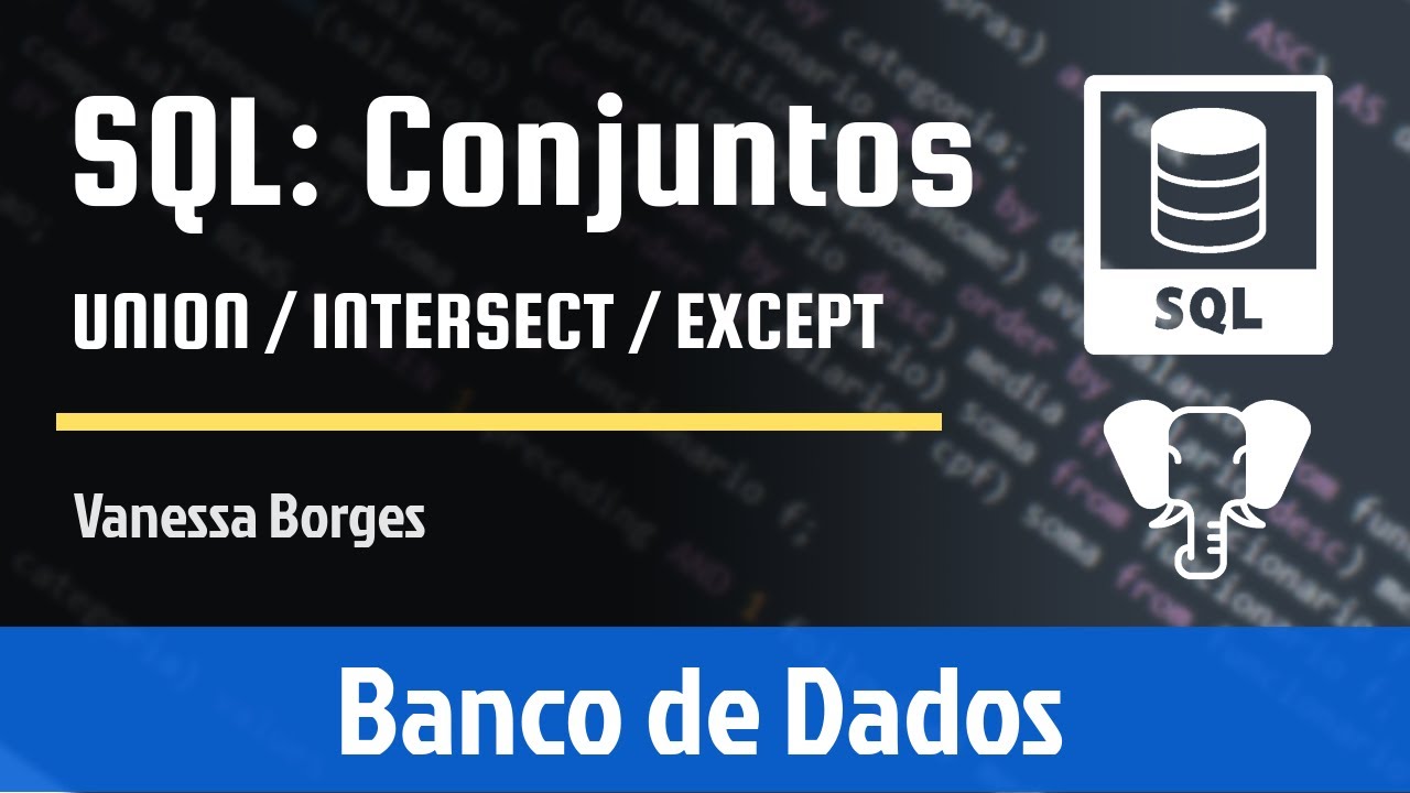SQL - Consultas - Operações com conjuntos (parte 2) - YouTube