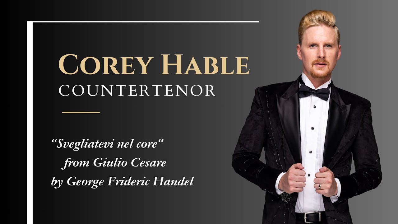 Corey Hable, Countertenor | “Svegliatevi nel core” from Giulio Cesare | George Frideric Handel ...