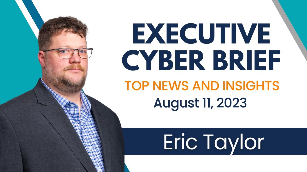 Executive Cyber Brief: Top News & Insights - YouTube