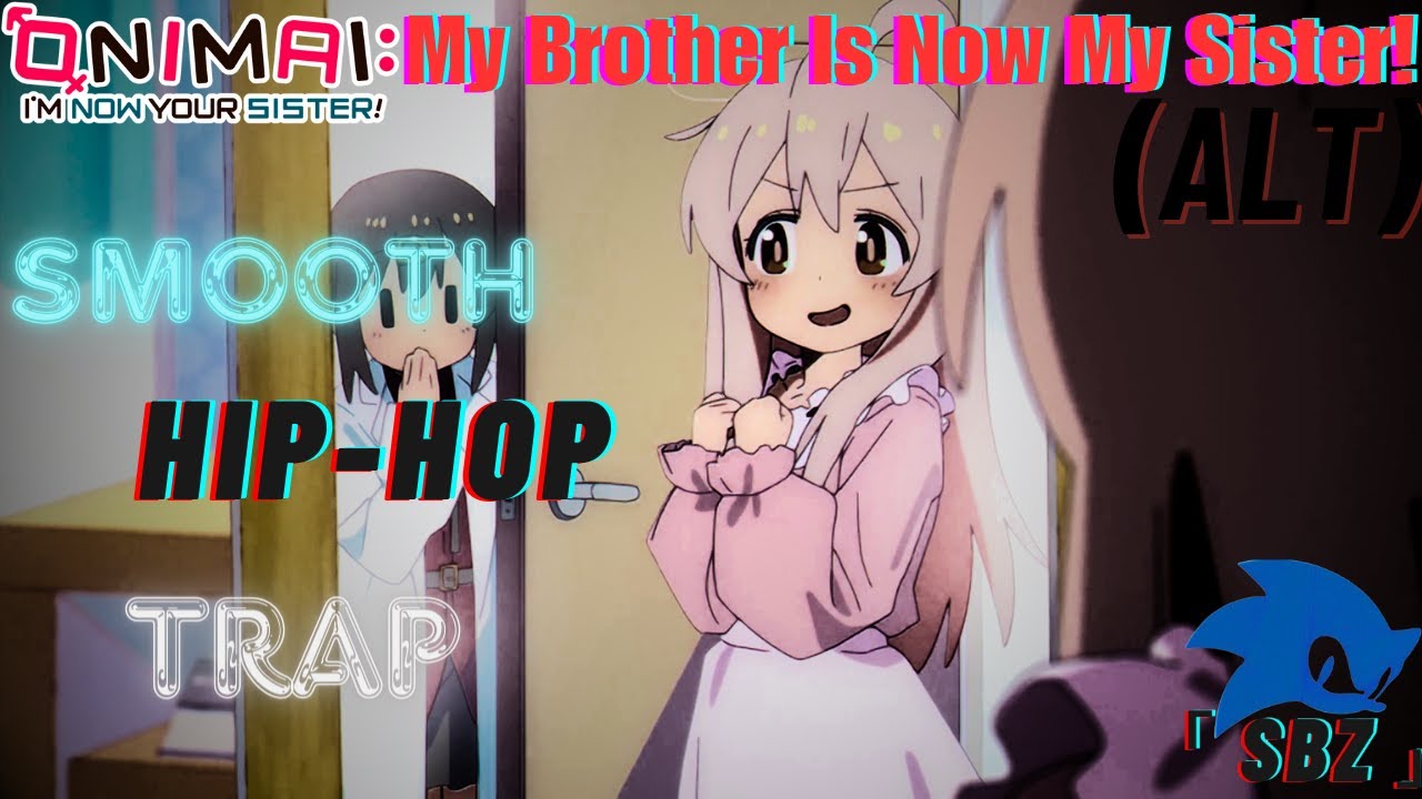 ONIMAI: I'm Now Your Sister - My Brother Is Now My Sister! (Alt ...