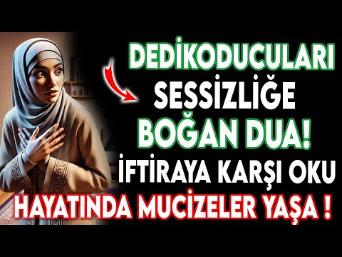 Dedikoducuları Sessizliğe Boğan Dua! İftiralara Karşı Okuyanların Hayatında Mucizeler Yaşandı!