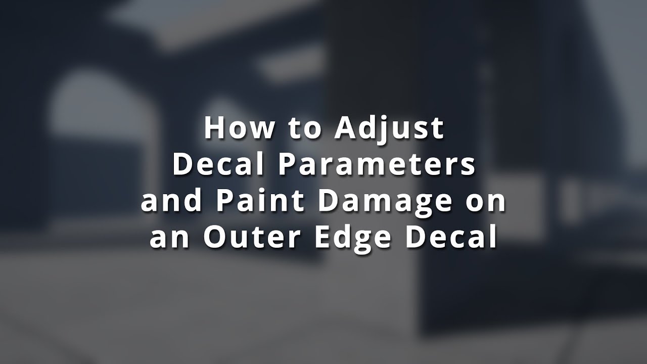 EBD - How to Adjust Decal Parameters and Paint Damage on an Outer Edge ...
