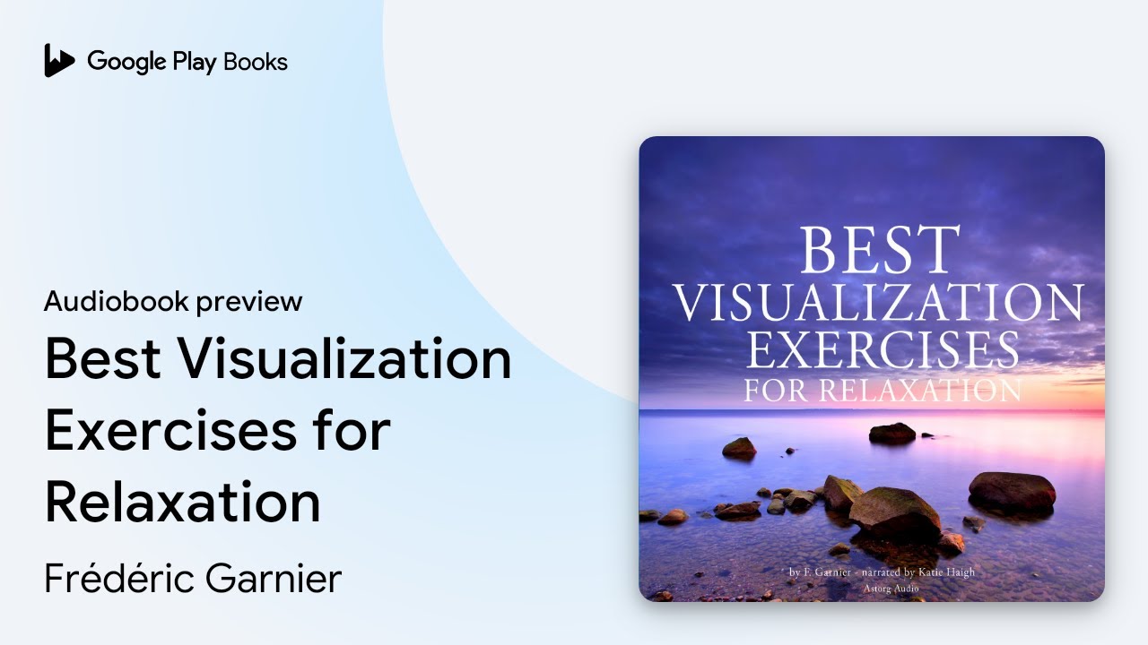 Best Visualization Exercises for Relaxation by Frédéric Garnier ...