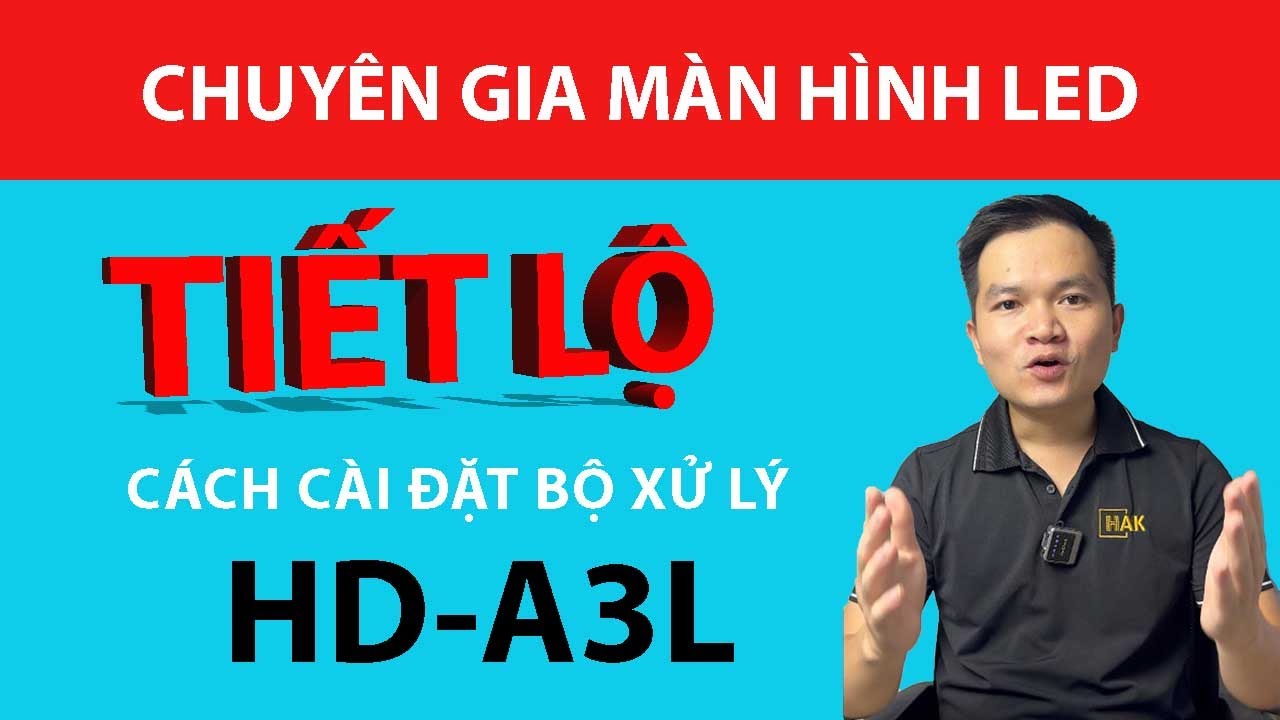 CHUYÊN GIA MÀN HÌNH LED TIẾT LỘ CÁCH CÀI ĐẶT BỘ XỬ LÝ HD-A3L - YouTube