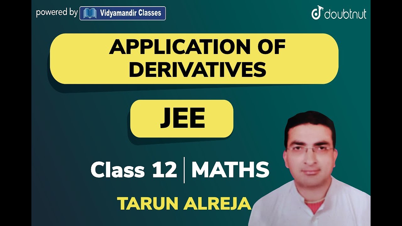 APPLICATION OF DERIVATIVES | JEE | CLASS 12 MATHS | 11 AM CLASS BY ...