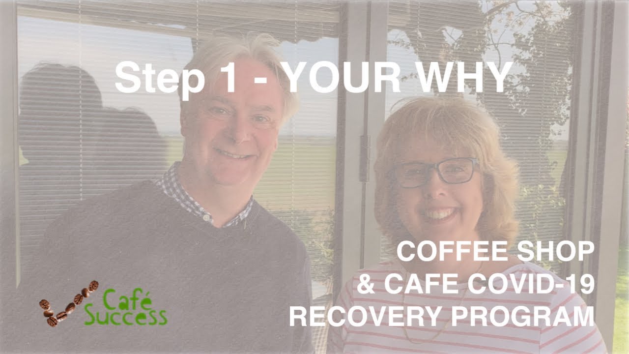 Café Success Covid-19 Coffee Shop Recovery Program -Step 1 WHY - YouTube