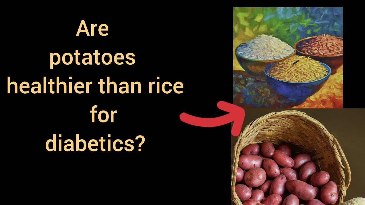 Are potatoes healthier than rice for diabetics? - YouTube