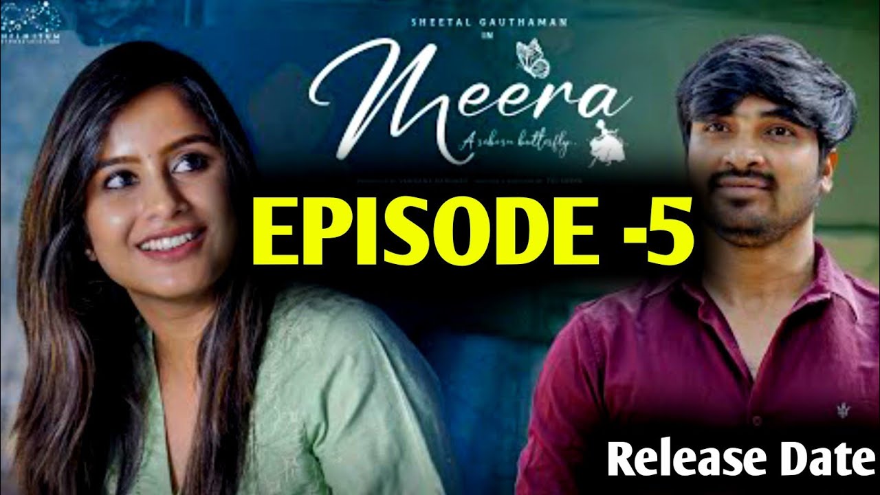 Meera Webseries || Episode -5 || Releaase Date || Sheetal Gauthaman ...