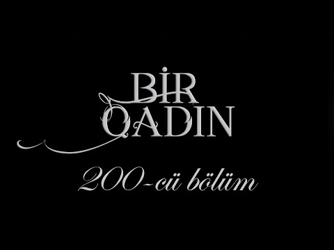 Bir Qadın (200-cü bölüm)