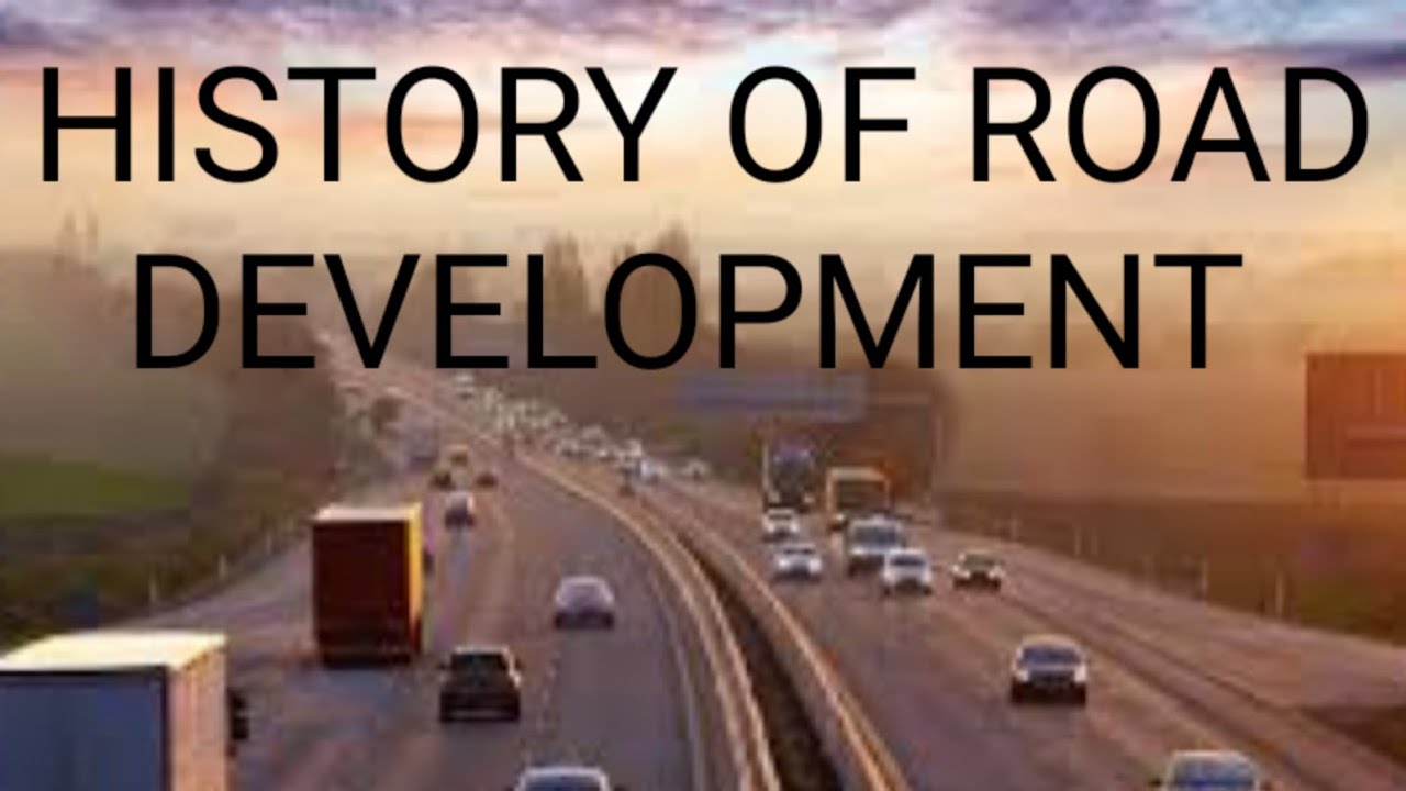 HISTORY OF ROADS DEVELOPMENTS - YouTube