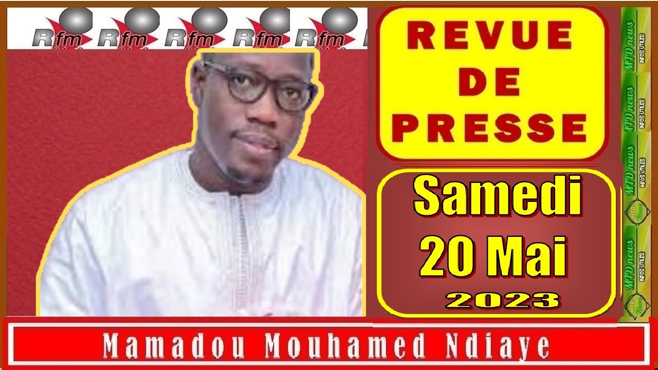Replay Revue De Presse Wolof Du 20 Mai 2023 Sur Rfm Avec Serigne