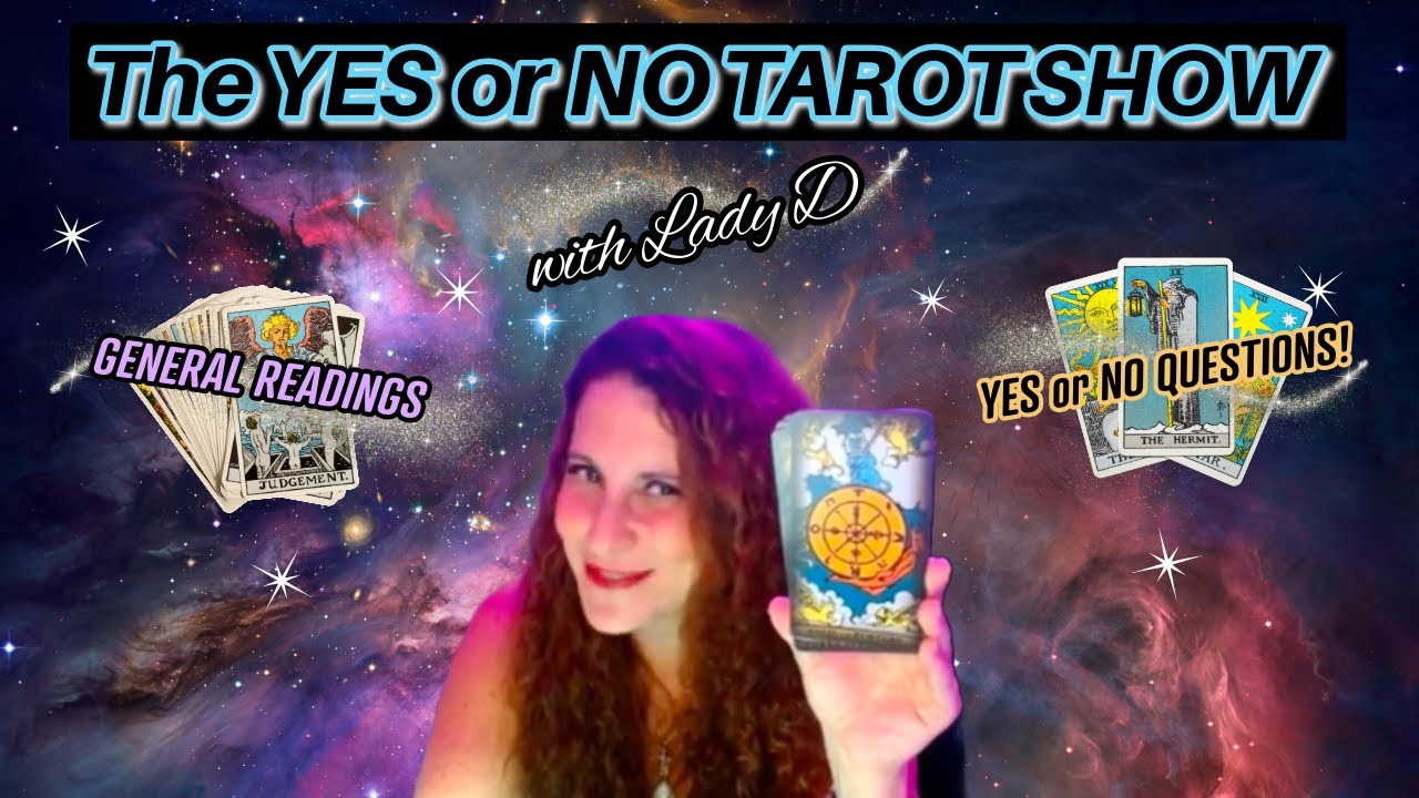 The YES/NO TAROT SHOW w/Lady D - Yes/No Questions & General Readings ...