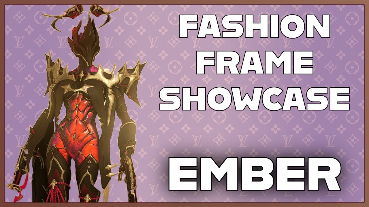WARFRAME | EMBER FASHION FRAME SHOWCASE! - YouTube