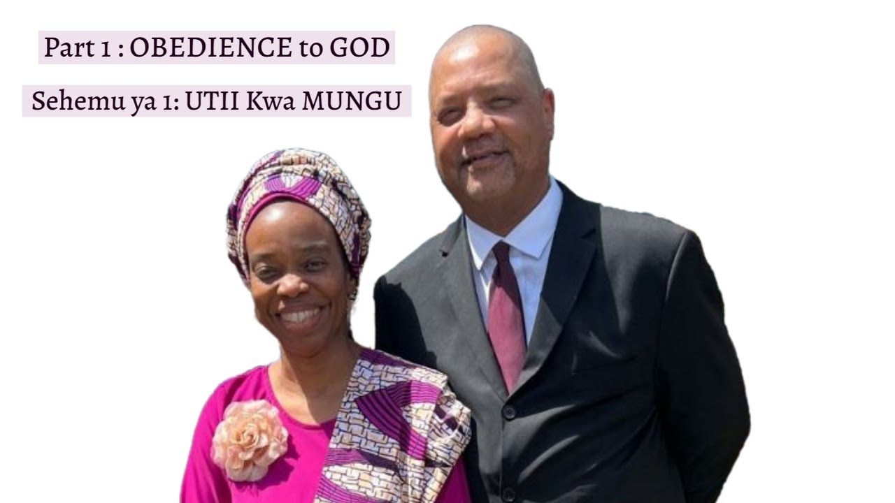 SEHEMU ya 1: UTII Kwa MUNGU ALIYE HAI / Part 1: OBEDIENCE to God - YouTube