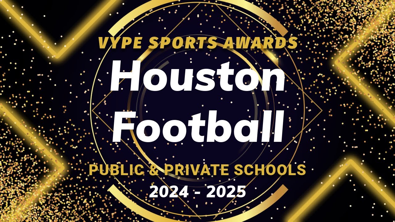 VYPE AWARDS: Public & Private School Football | Presented by Houston ...