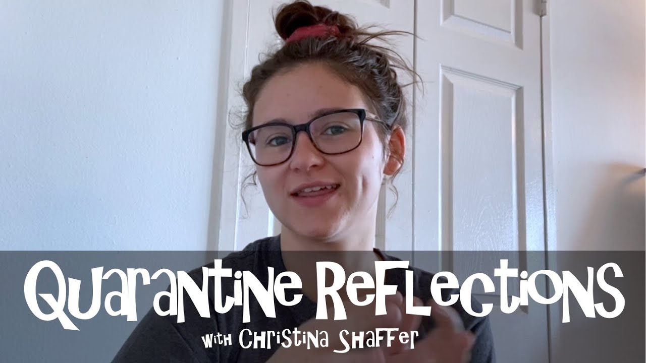 Quarantine Reflections with Christina Shaffer - YouTube