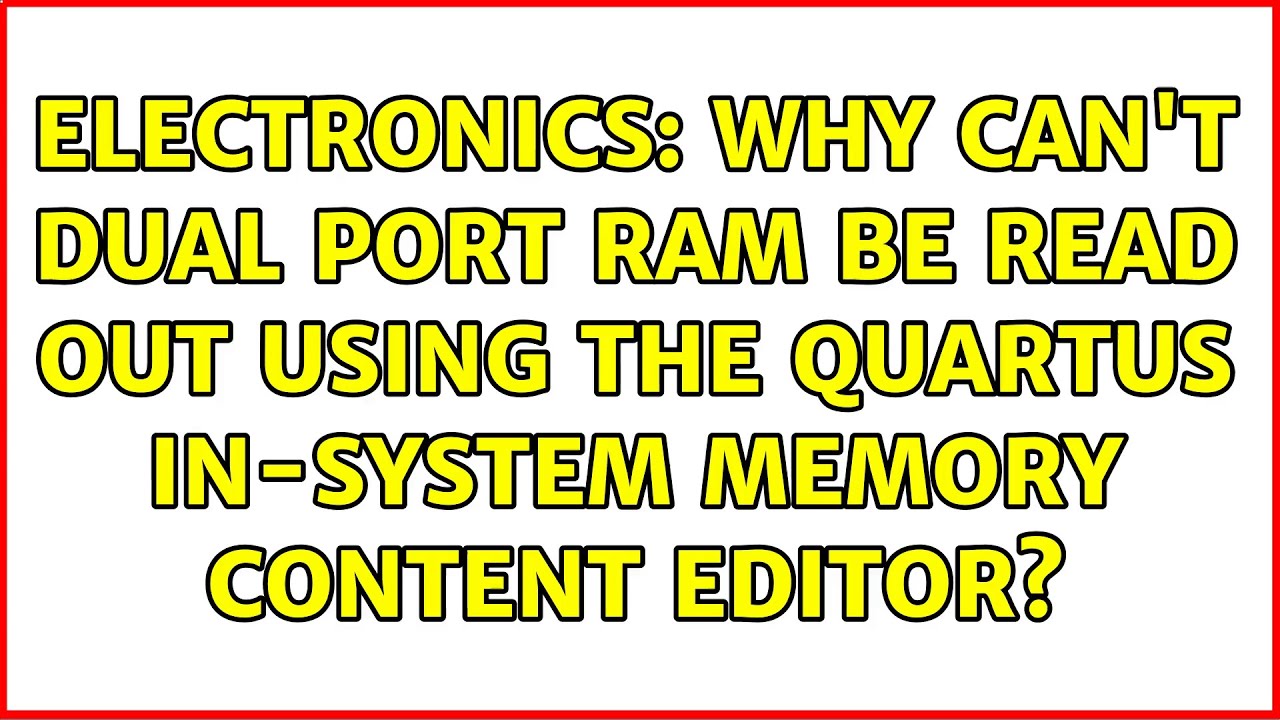 Electronics: Why can't dual port RAM be read out using the Quartus In ...