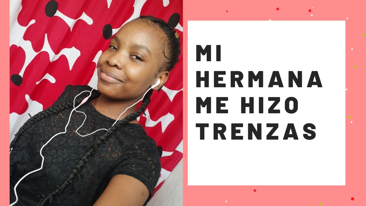Mi Hermana Me Hace Trenzas 💕 Youtube