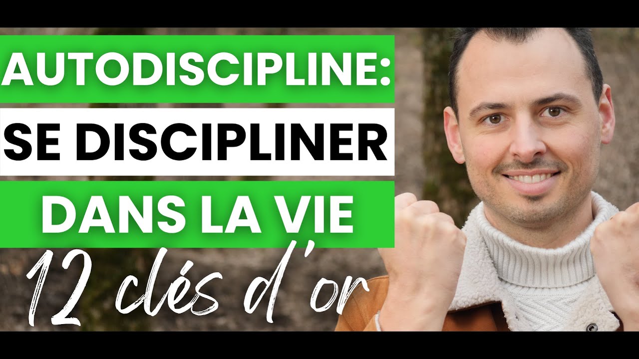 Comment DÉVELOPPER son AUTODISCIPLINE et comment ÊTRE DISCIPLINÉ (Se ...