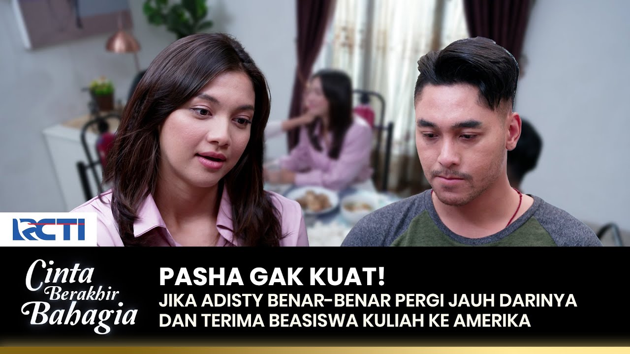 PASHA BERAT HATI! Jika Adisty Terima Beasiswa Keluar Negeri | CINTA ...