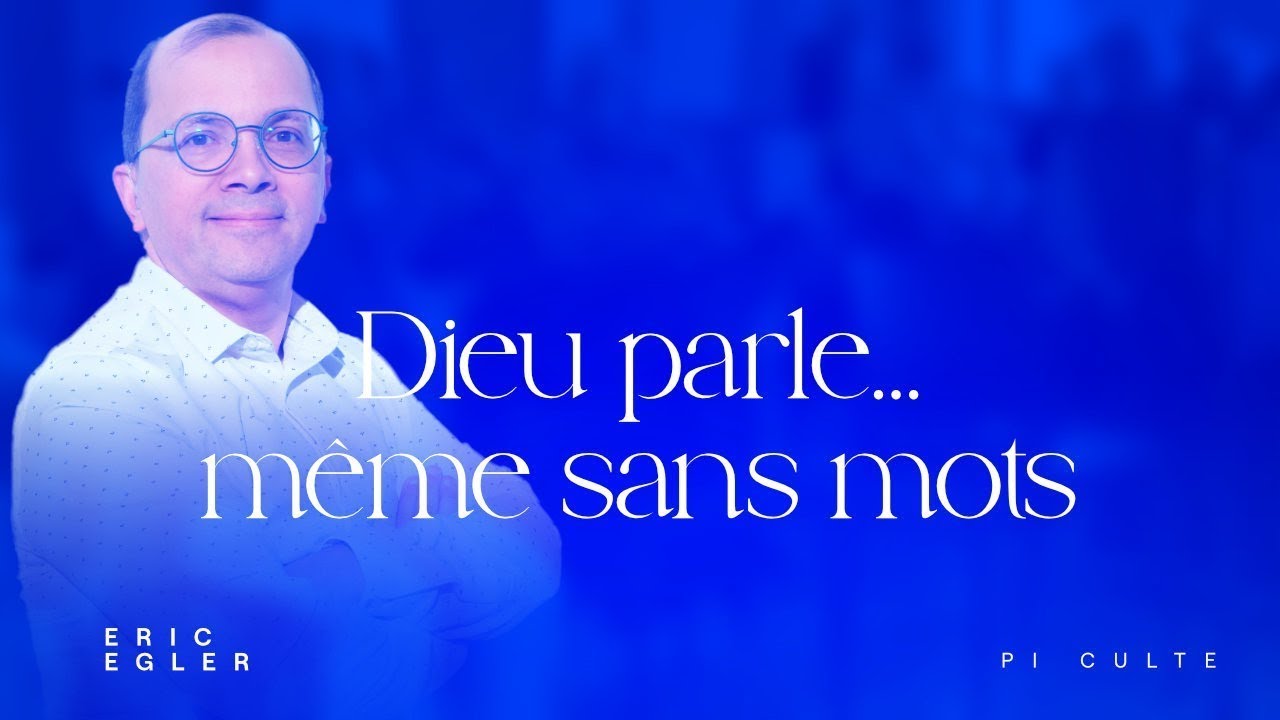 Dieu parle... même sans mots - Eric EGLER - [23/11/2025] - YouTube