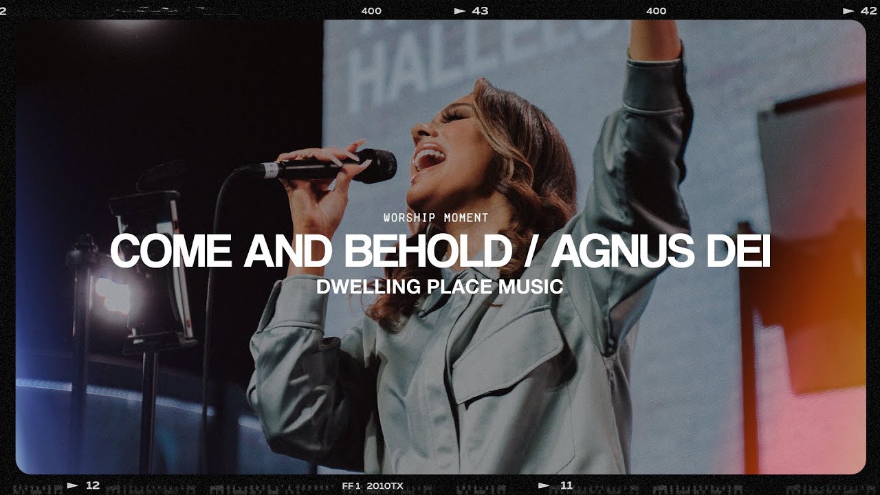 COME & BEHOLD / AGNUS DEI - Dwelling Place Music (Worship Moment) - YouTube