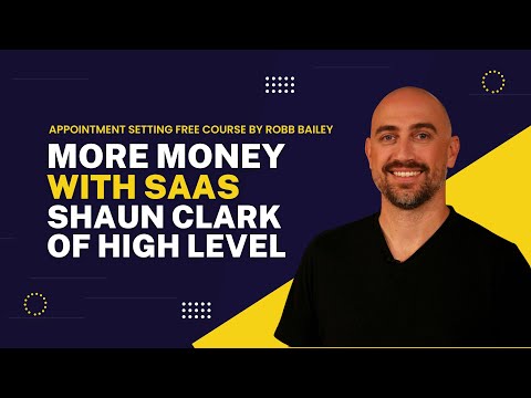 Make More Money w/ SaaS: Shaun Clark of HighLevel - Lvl 1: 7-Figure ...