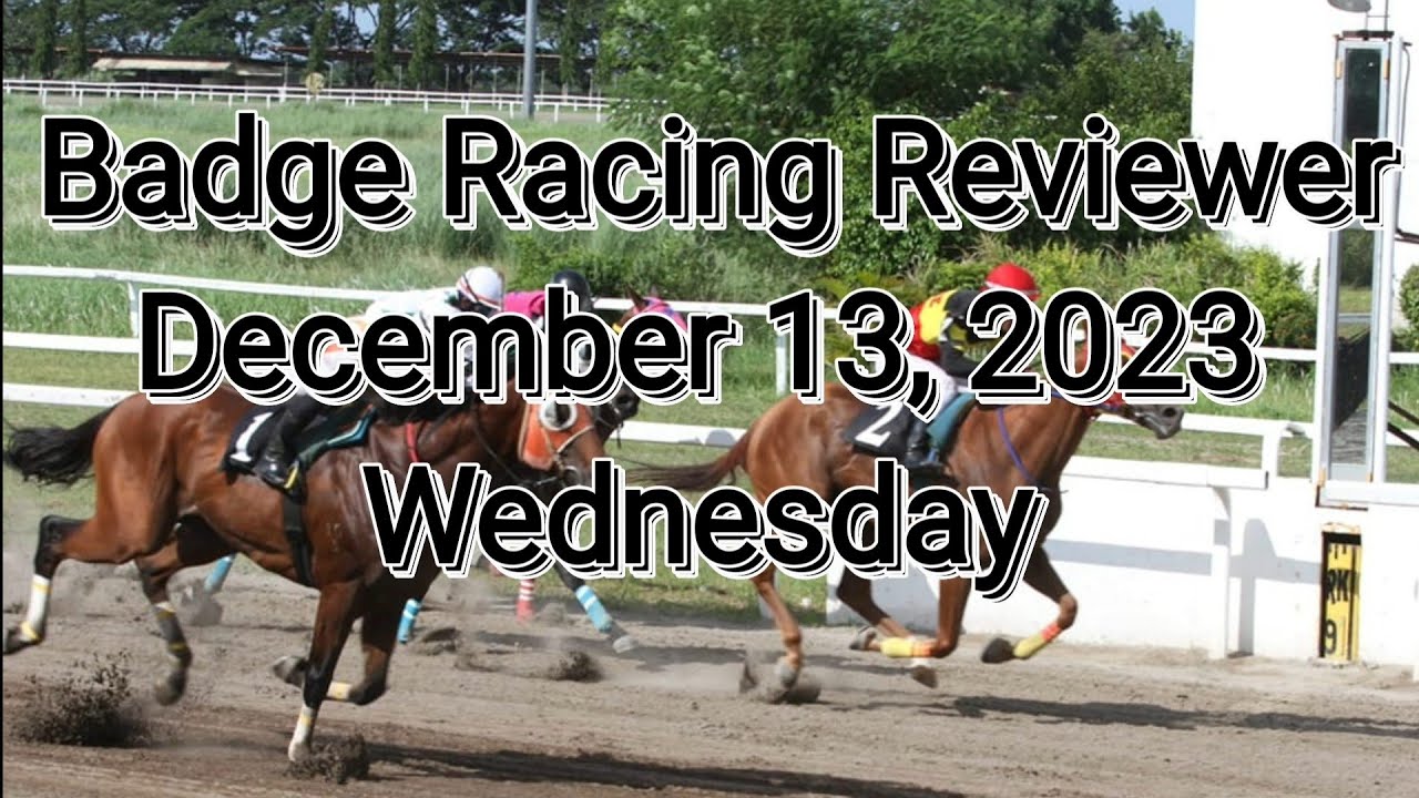 Badge Racing Reviewer for December 13, 2023 Wednesday @ Metro Manila ...