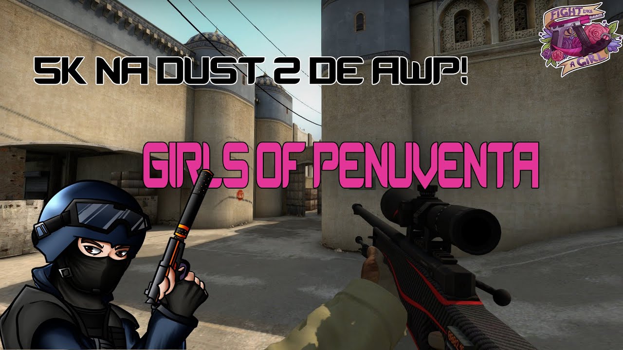 5K na Dust 2 de AWP | Girls Of Penuventa - YouTube
