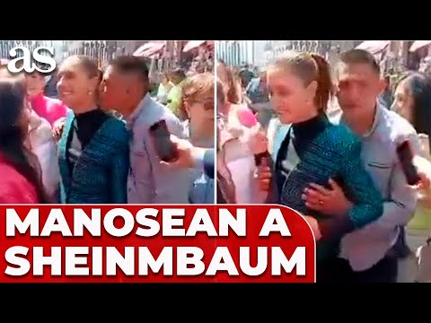 Un HOMBRE MANOSEA y ACOSA a CLAUDIA SHEINBAUM, PRESIDENTA de MÉXICO