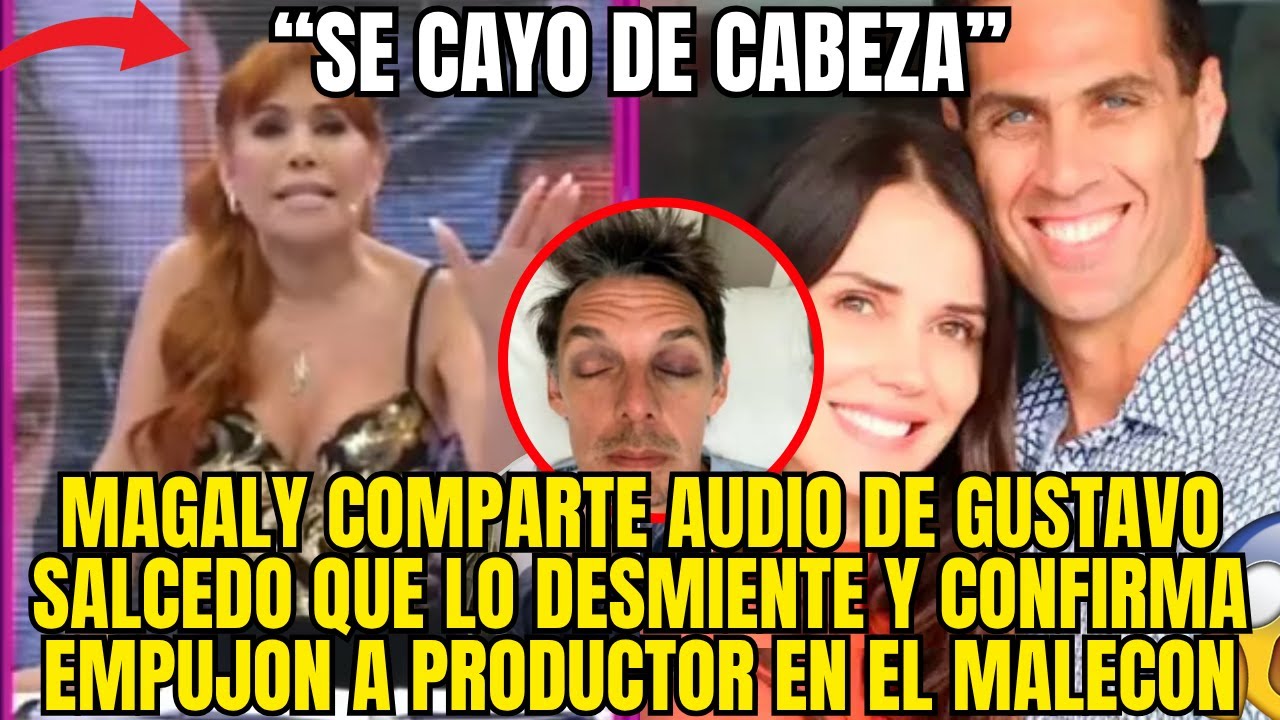 MAGALY REVIENTA A GUSTAVO SALCEDO TRAS CONFESION EN AUDIO ESCANDALOSO ...