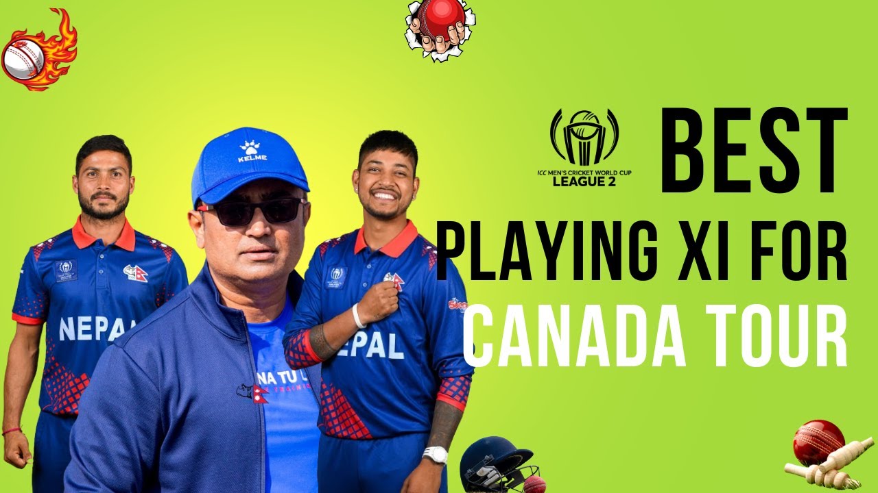 Nepal's Best PLAYING 11 For ICC CWC League 2 Games in Canada ? - YouTube