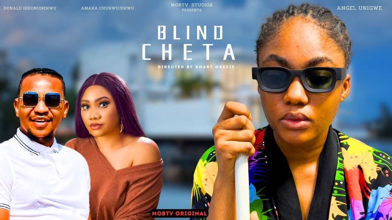 BLIND CHETA | Angel Unigwe | Amaka Chukwujekwu | Donald Iheonunekwu ...