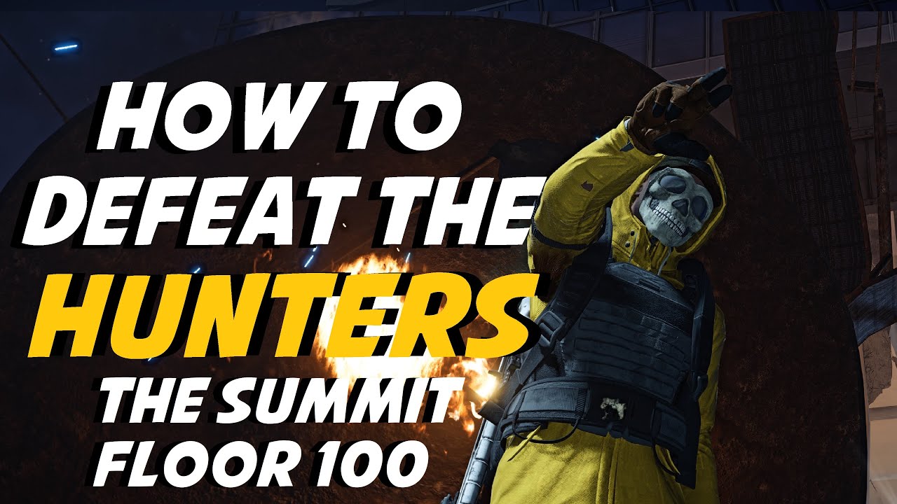 HOW TO DEFEAT THE HUNTERS | The Division 2: The Summit | PVE Build ...