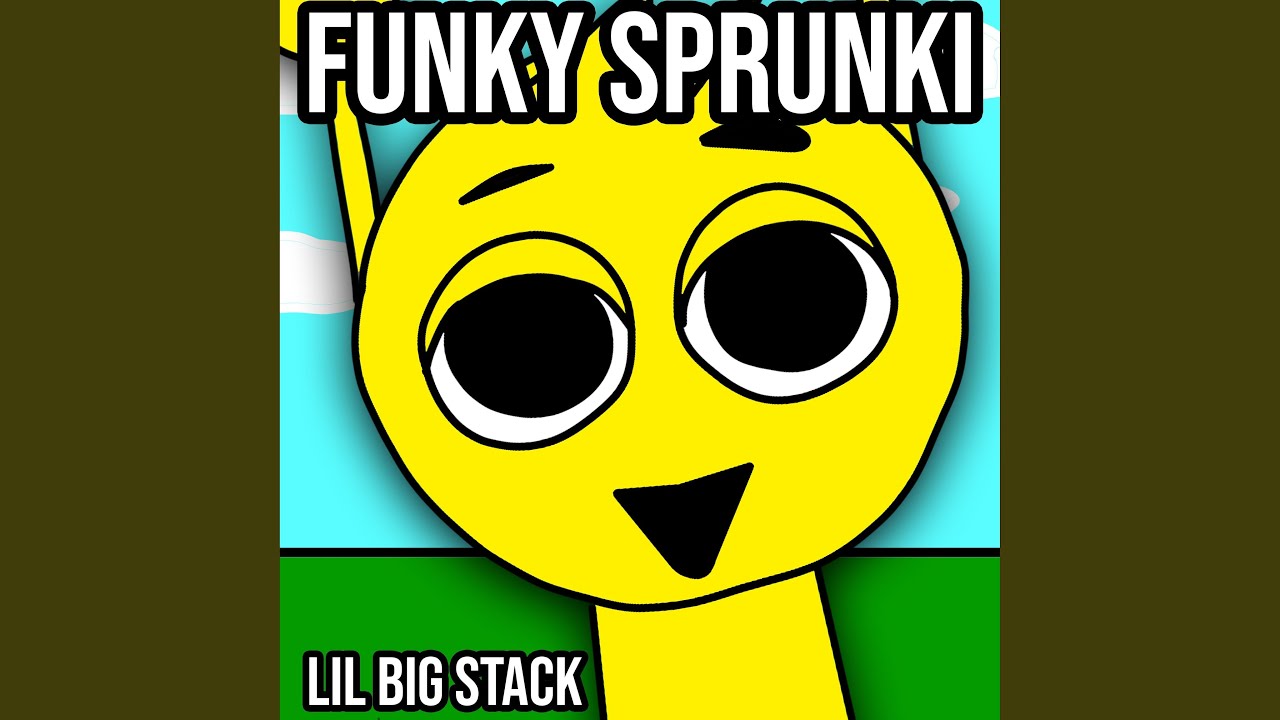 Funky Sprunki - Lil Big Stack: Song Lyrics, Music Videos & Concerts