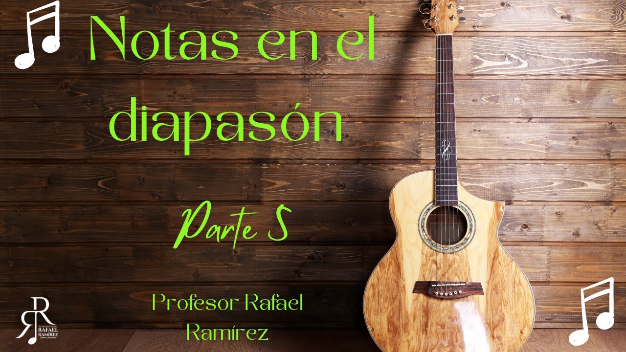 Parte 05 - Notas en el diapasón @rafaramirezmusic - YouTube