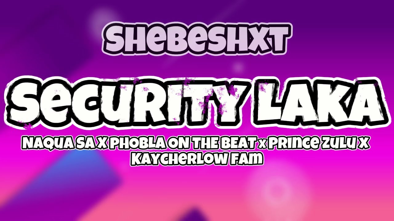 Shebeshxt - SECURITY LAKA (Lyrics) Feat. Kaycherlow Pobla On The Beat x ...