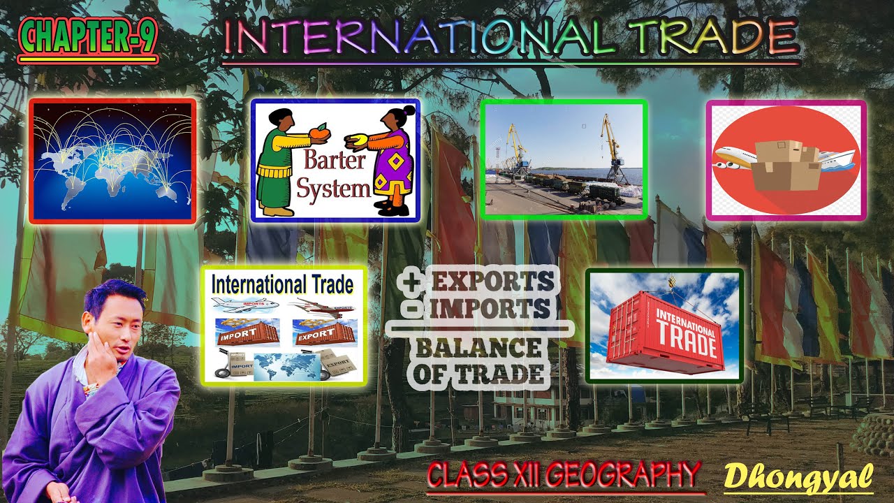 CBSE Class 12 Geography: Chapter-9 INTERNATIONAL TRADE - YouTube